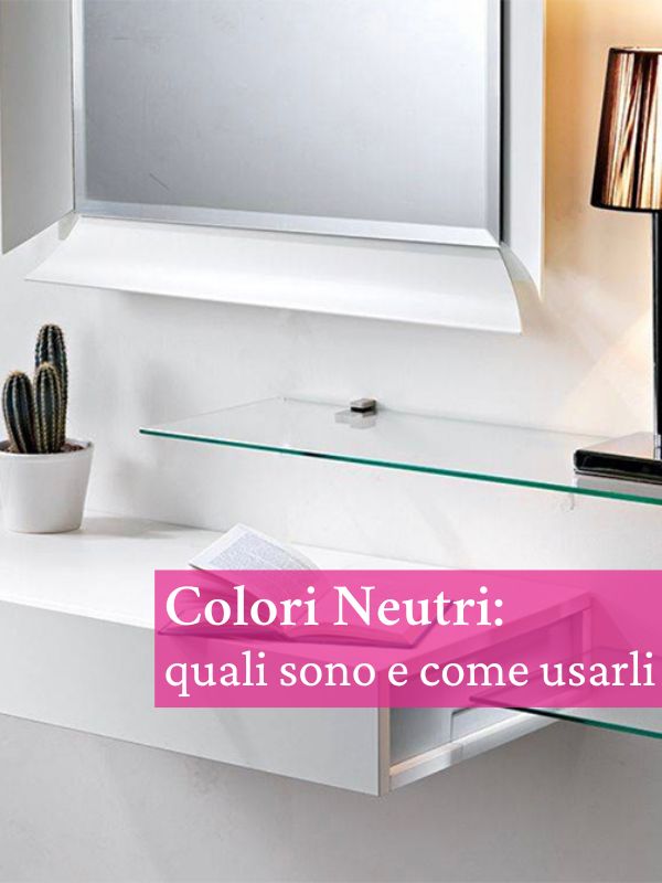 Colori neutri: quali sono e come usarli in casa con un tocco moderno